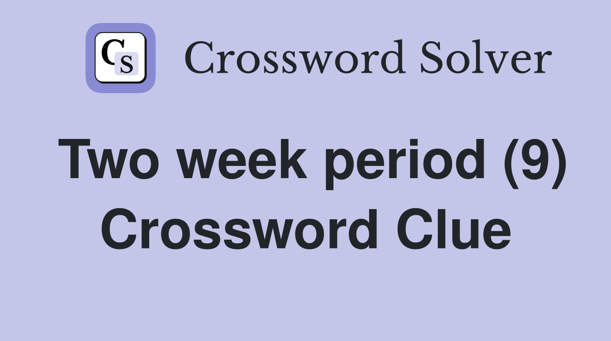 Two week period (9) - Crossword Clue Answers - Crossword Solver